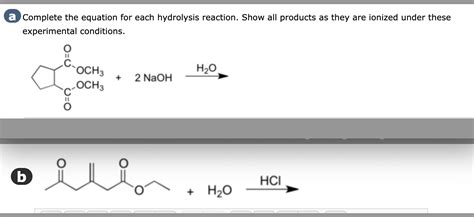 Solved Complete The Equation For Each Hydrolysis Reaction