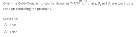 Solved Given The Cobb Douglas Function Is Shown As