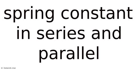 Spring Constant In Series And Parallel