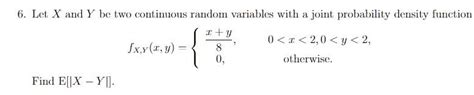 Solved Let X And Y Be Two Continuous Random Variables Chegg