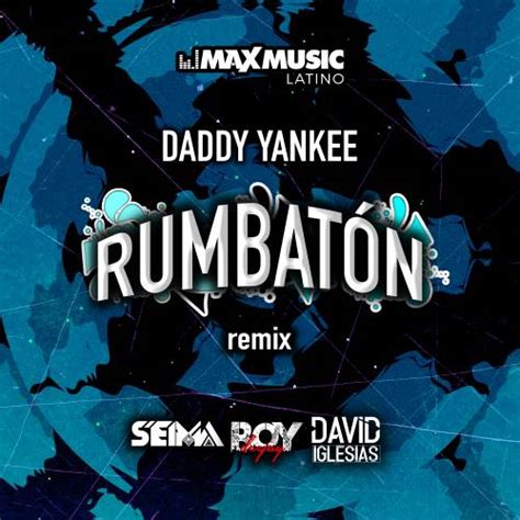 Daddy Yankee Rumbatón Seima Boy Deejay And David Iglesias Vip Latin