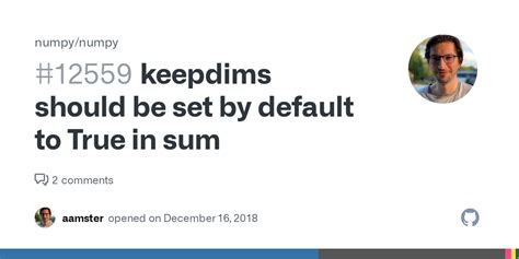 Keepdims Should Be Set By Default To True In Sum Issue Numpy Numpy Github