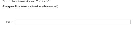 Solved Find The Linearization Of Y E5x At X 36 Use