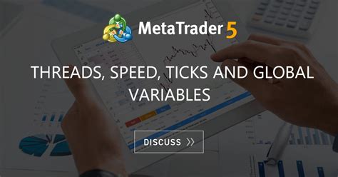 Threads Speed Ticks And Global Variables Ea Forum Mql4 And