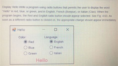 Solved Display Hello Write A Program Using Radio Buttons Chegg