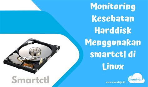 Monitoring Kesehatan Harddisk Menggunakan Smartctl Di Linux Cloudaja
