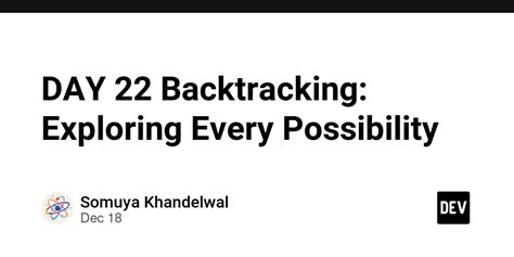 Day 22 Backtracking Exploring Every Possibility Dev Community