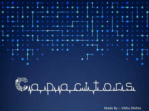 Capacitor And Principle Of Capacitors PPTX
