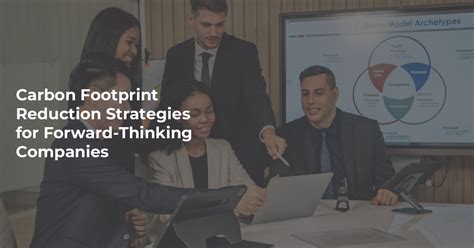 Carbon Footprint Reduction Strategies For Forward Thinking Companies