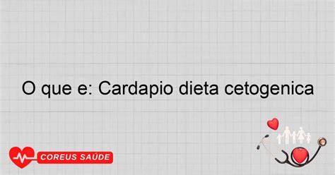 O Que é Cardápio Dieta Cetogênica Guia Completo