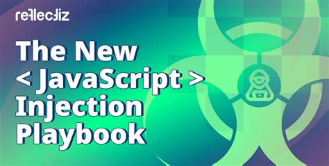 The New Javascript Injection Playbook Reflectiz