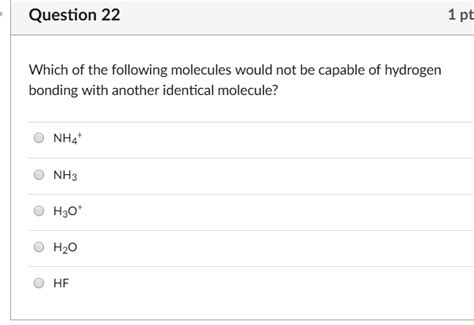 Question 22 1 Pt Which Of The Following Molecules Would Not Be Capable