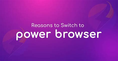 5 Reasons Why You Should Shift To Power Browser Today