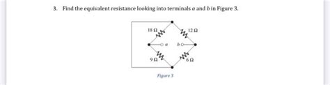 Solved 3 Find The Equivalent Resistance Looking Into