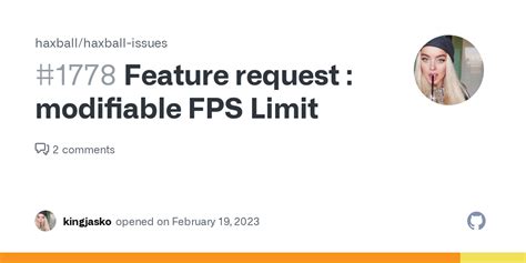 Feature Request Modifiable Fps Limit · Issue 1778 · Haxballhaxball