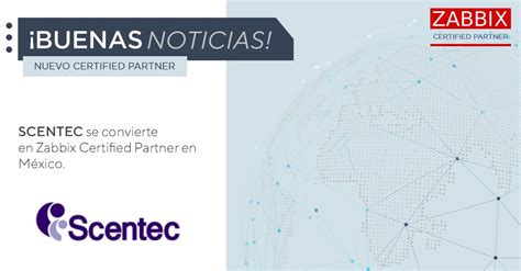 🎉 Tenemos Un Nuevo Zabbix Certified Partner En México ¡scentec Más Información Lnkd