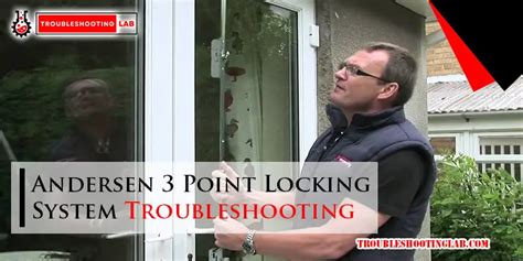Andersen 3 Point Locking System Troubleshooting Quick Fixes