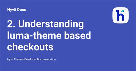 2 Understanding Luma Theme Based Checkouts Hyvä Docs