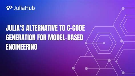 julia s alternative to c code generation for model based engineering juliahub