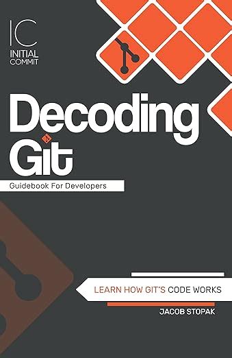 decoding git guidebook for developers learn how git s code works 1