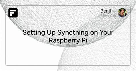 Setting Up Syncthing On Your Raspberry Pi