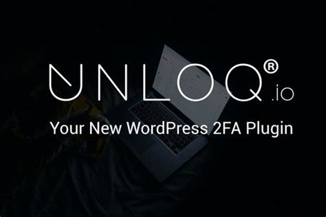 The New Unloq Wordpress Two Factor Authentication Plugin