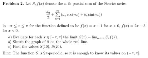 Solved Problem 2 Let Snf X Denote The N Th Partial Sum Of Chegg Com