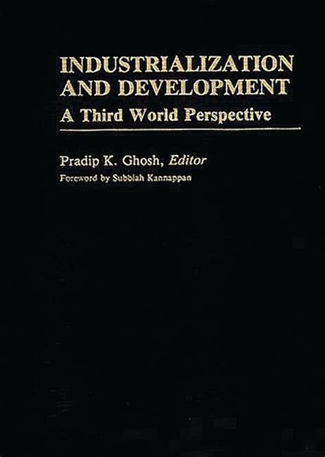 Industrialization And Development A Third World Perspective Pradip K