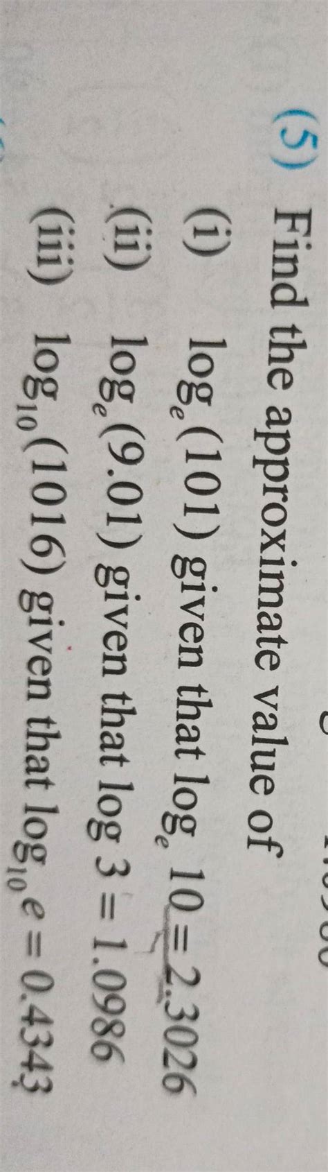 5 find the approximate value of i loge 101 given that loge 10 2 302