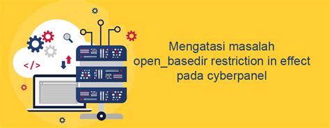 mengatasi masalah open basedir restriction in effect pada cyberpanel