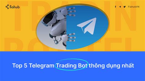 Top 5 Telegram Trading Bot Thông Dụng Nhất Fiahub