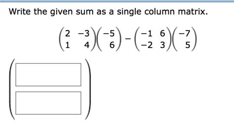 Solved Write The Given Sum As A Single Column Matrix Chegg Com