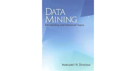 data mining introductory and advanced topics by margaret h dunham