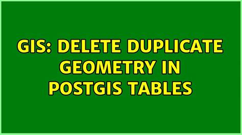 Gis Delete Duplicate Geometry In Postgis Tables 4 Solutions Youtube