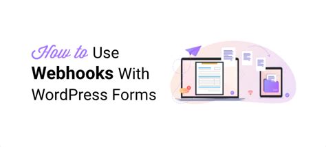 How To Use Webhooks With Wordpress Forms Isitwp