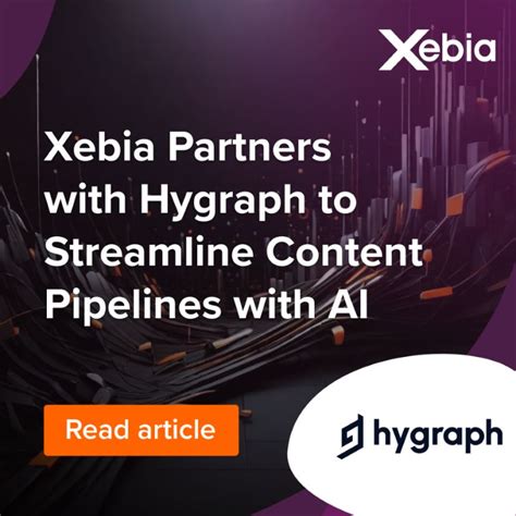 Xebia On Linkedin Xebia Partners With Hygraph To Streamline Content Pipelines With Ai