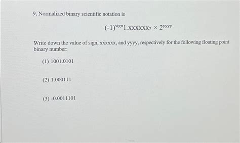 Solved Normalized Binary Scientific Notation Chegg