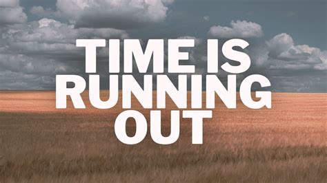 Time Is Running Out