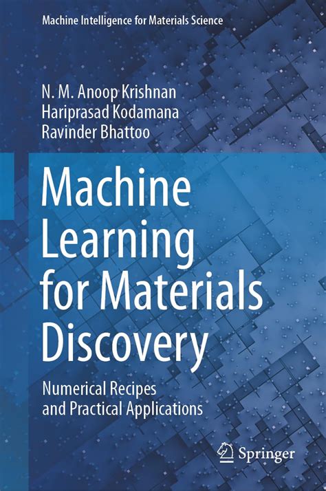 Machine Learning For Materials Discovery Numerical Recipes And Practical Applications