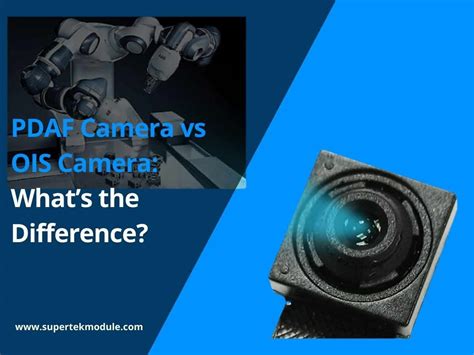 PDAF Camera Vs OIS Camera Whats The Difference Supertek