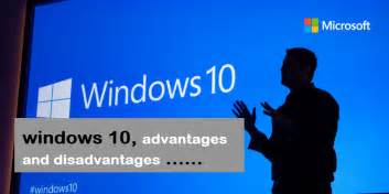 Windows 10 Advantages And Disadvantages
