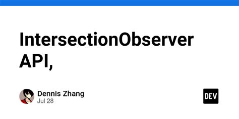 intersectionobserver api 检测元素是否进入或离开视口 dev community