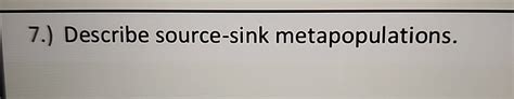 Solved 7 ﻿describe Source Sink Metapopulations