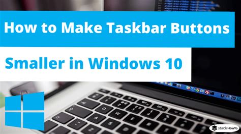 How To Make Taskbar Buttons Smaller In Windows StackHowTo
