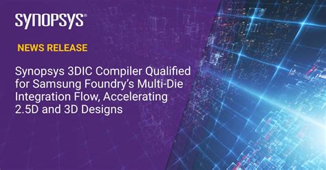 Synopsys Inc On Linkedin Synopsys 3dic Compiler Qualified For Samsung