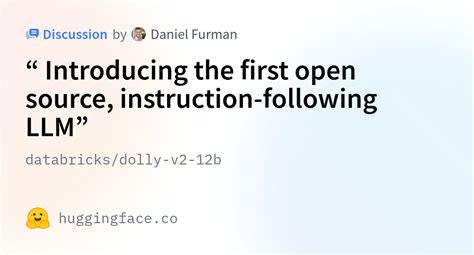 Databricks Dolly V2 12b · “ Introducing The First Open Source Instruction Following Llm”