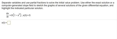 Solved Separate Variables And Use Partial Fractions To Solve The