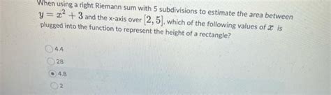 Solved When Using A Right Riemann Sum With 5 Subdivision