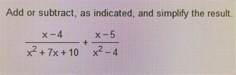 Solved Add Or Subtract As Indicated And Simplify The Chegg