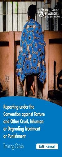 Reporting Under The Convention Against Torture And Other Cruel Inhuman